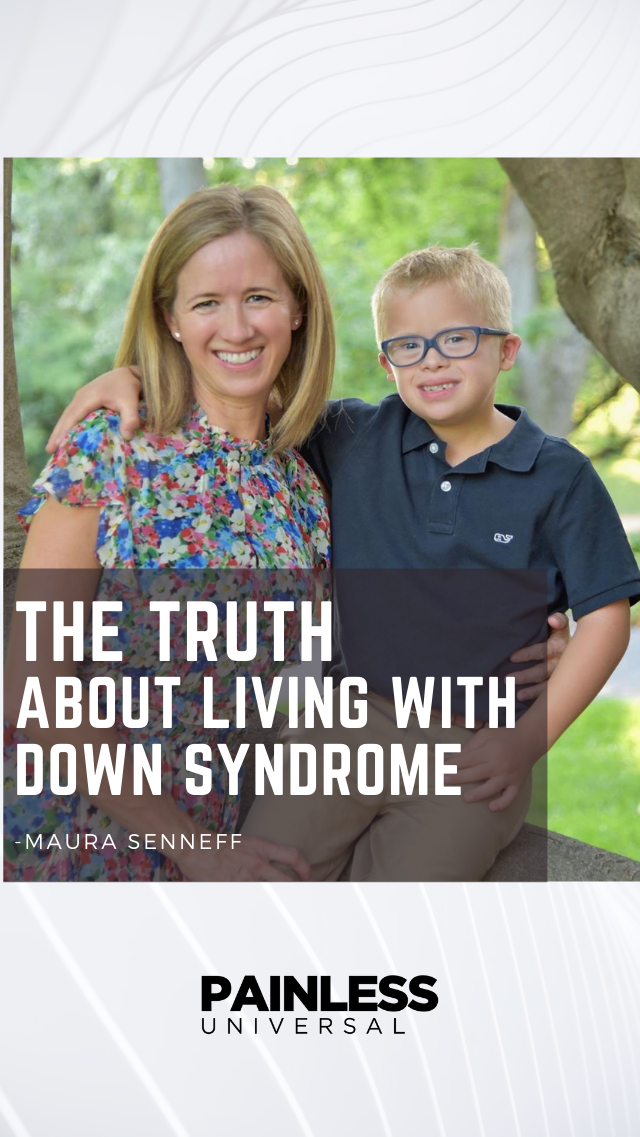 The Truth About Living With Down Syndrome by: Maura | Painless Universal