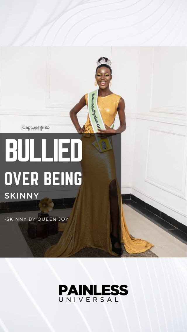 Bullied Over being Skinny by Queen Joy Adeola | Painless Universal
